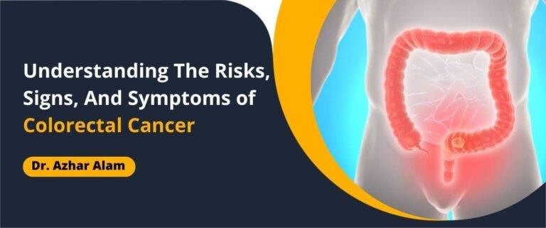 The Risks, Signs, And Symptoms of Colorectal Cancer