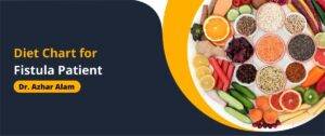 Diet Chart for Fistula Patients - Dr Azhar Alam