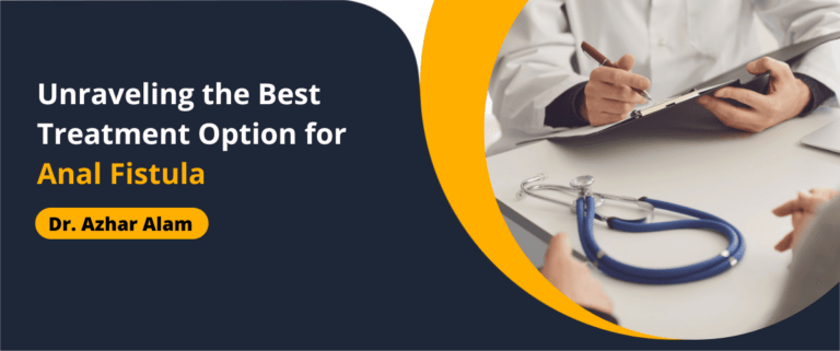 Best Treatment Option for Anal Fistula | Fistula Doctor in Kolkata