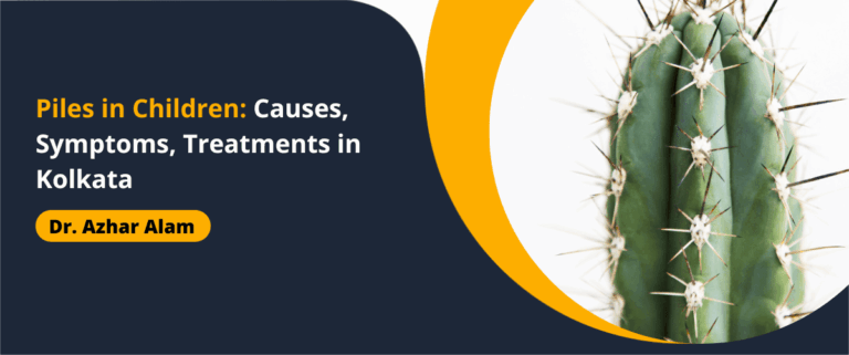 Piles in Children: Causes, Symptoms, Treatments in Kolkata